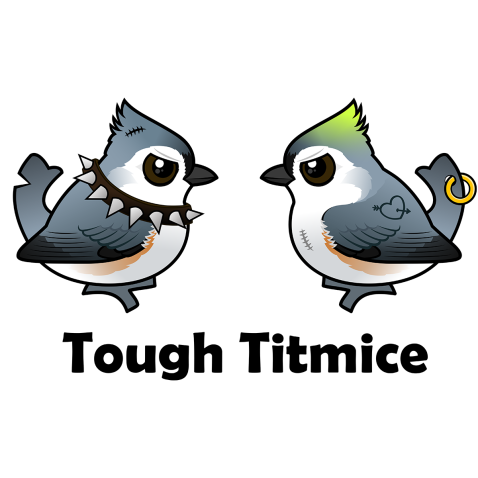 Funny Tough Titmice Tees & Gifts with Tufted Titmouse